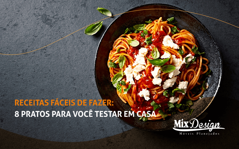 MIX DESIGN | Receitas fÃ¡ceis de fazer: 8 pratos para vocÃª testar em casa